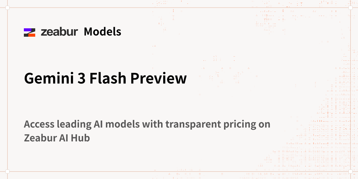 Gemini 3 Flash Preview - AI Hub Models - Zeabur