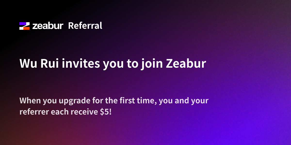 Wu Rui invites you to join Zeabur